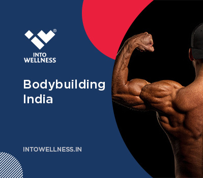 Bodybuilding India - Much More Than Just Competitions - Into Wellness