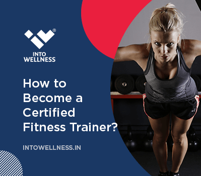 How to Become a Certified Fitness Trainer? - Into Wellness