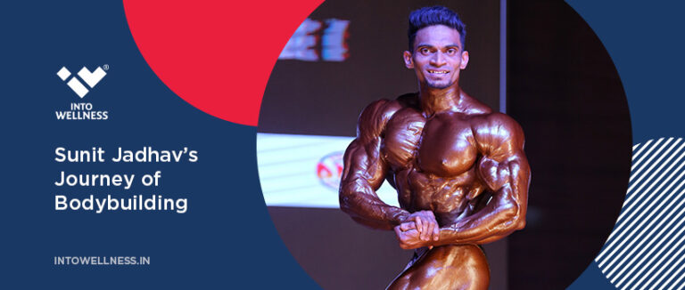 Sunit Jadhav’s Journey of Bodybuilding - Into Wellness